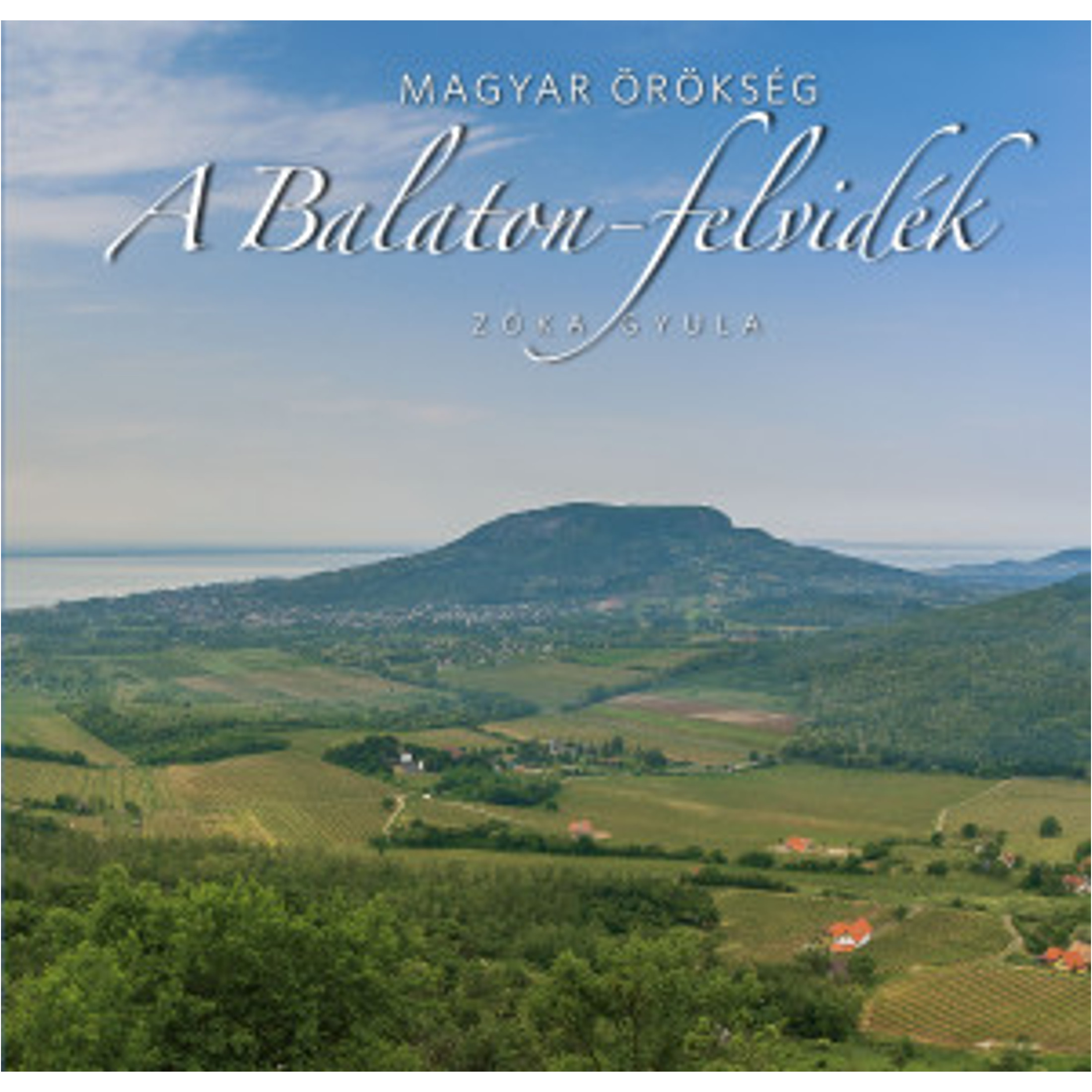 A Balaton-felvidék - Magyar örökség