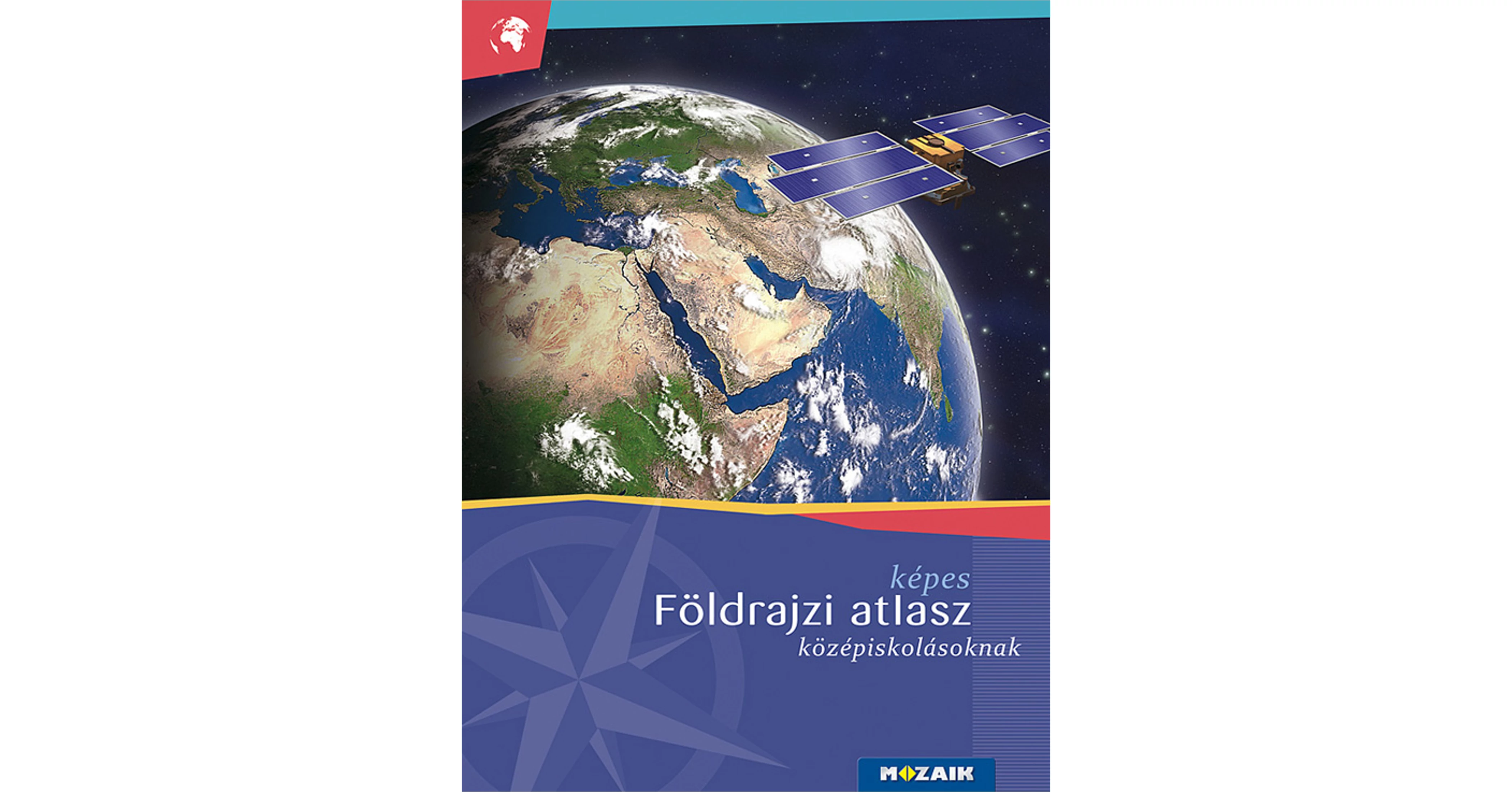 Képes földrajzi atlasz középiskolásoknak (MS-4109U) - Mozaik-9789636976729