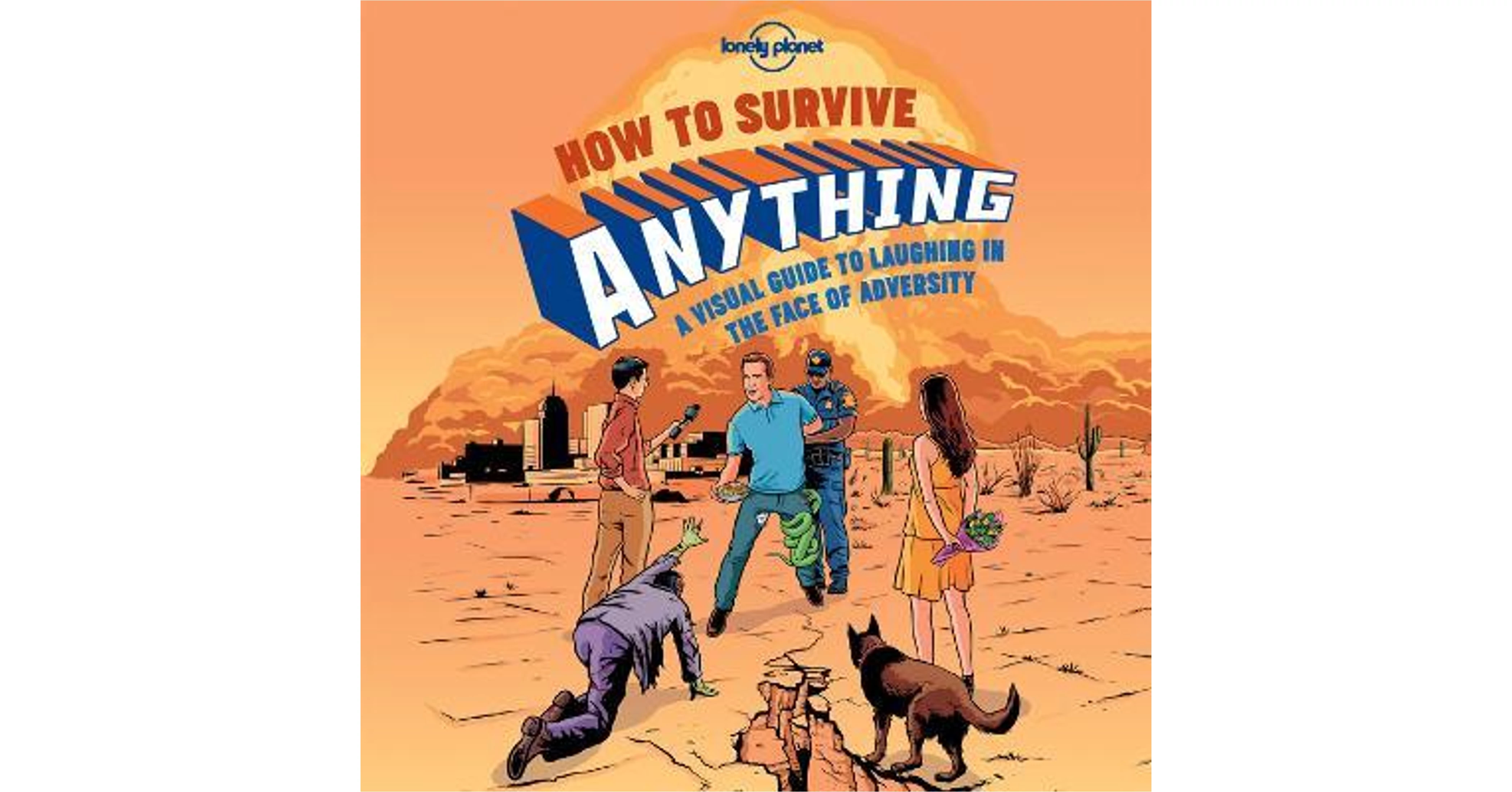 Hogyan éljünk túl BÁRMIT (How to Survive Anything) - Lonely Planet ...