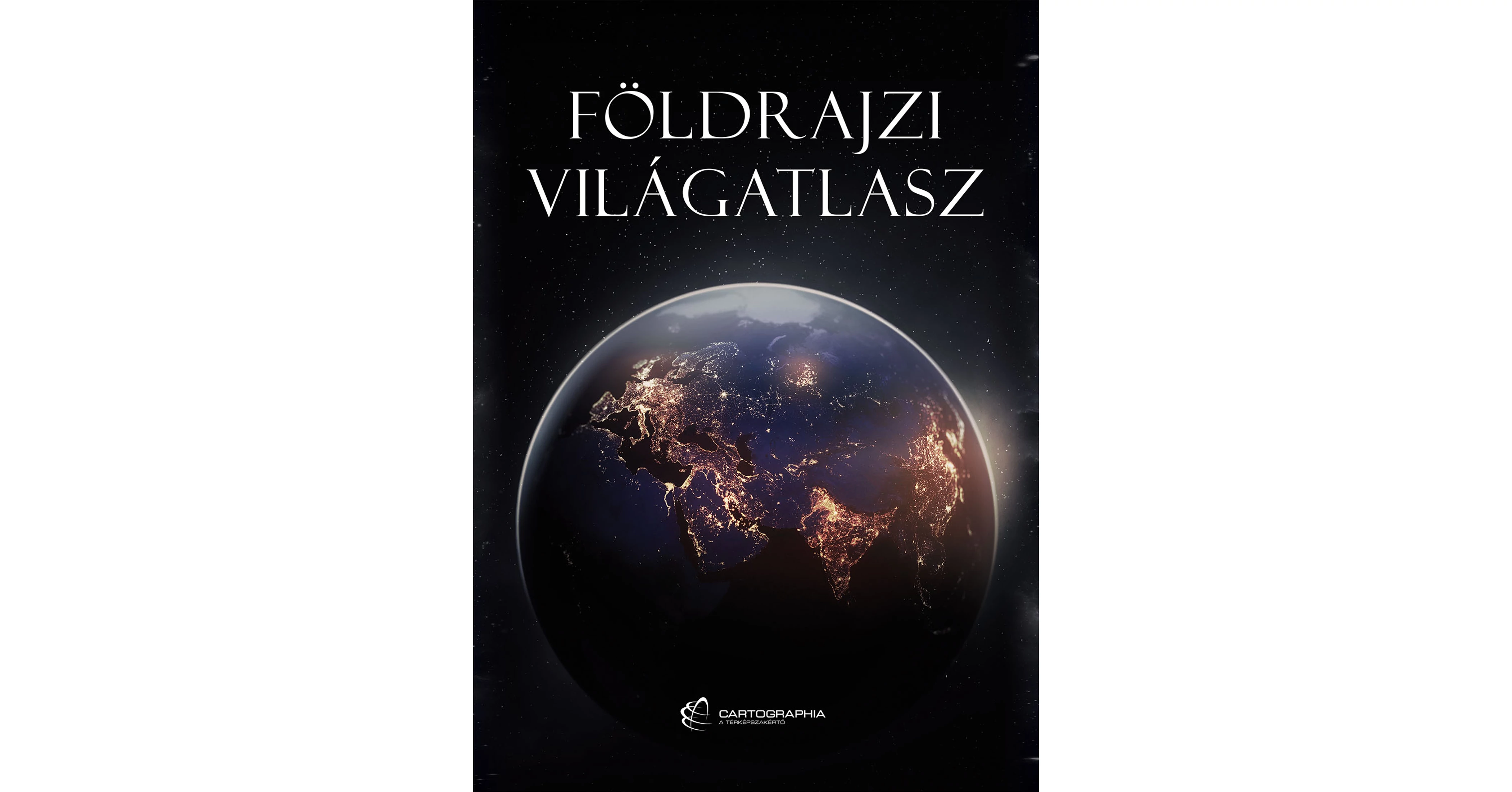 Földrajzi Világatlasz -9789633539859- Cartographia, a magyar térképészet